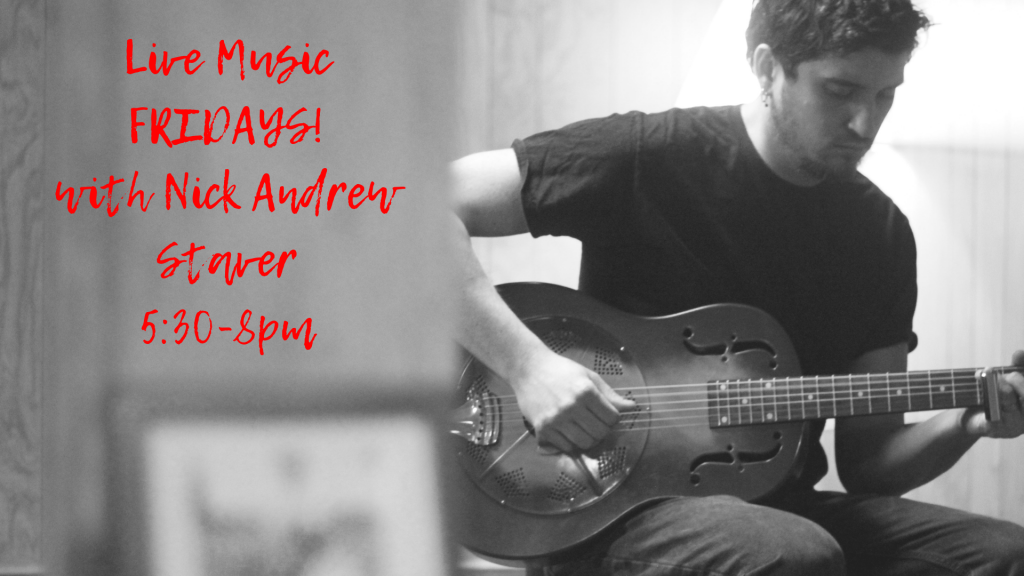 Live Music FRIDAYS! with Nick Andrew Staver